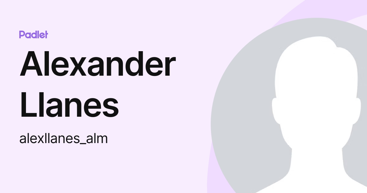 Alexander Llanes (alexllanes_alm) profile | Padlet
