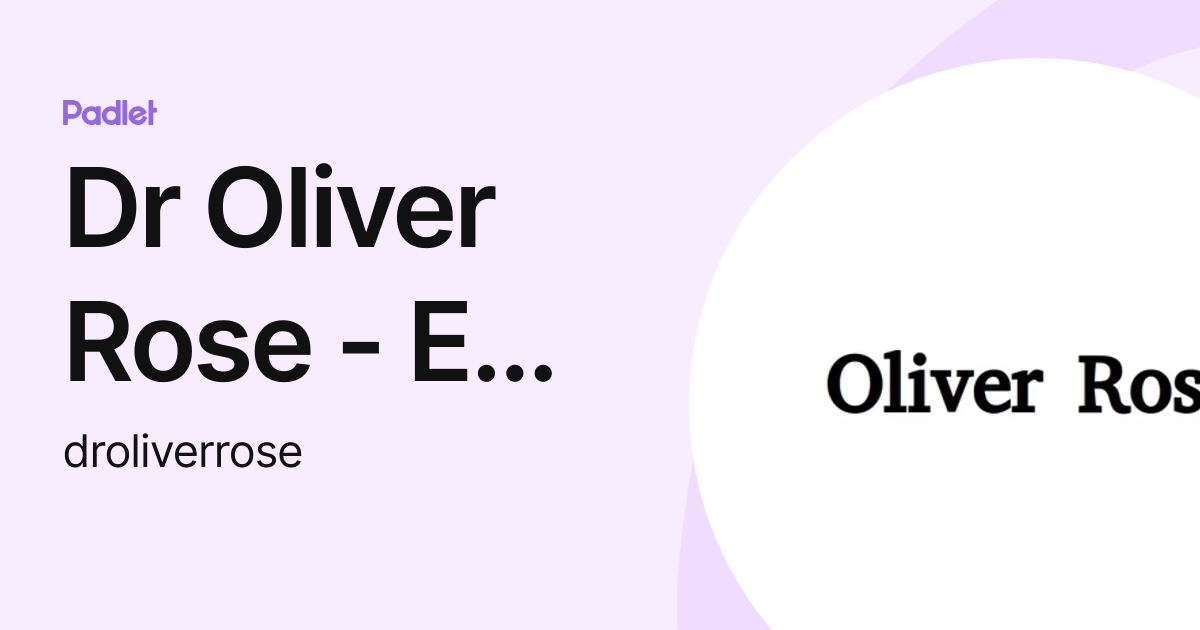 Dr Oliver Rose - ENT Surgeon (droliverrose) profile | Padlet