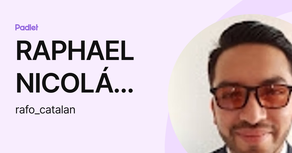 RAPHAEL NICOLÁS CATALÁN CÓRDOVA (rafo_catalan) profile | Padlet