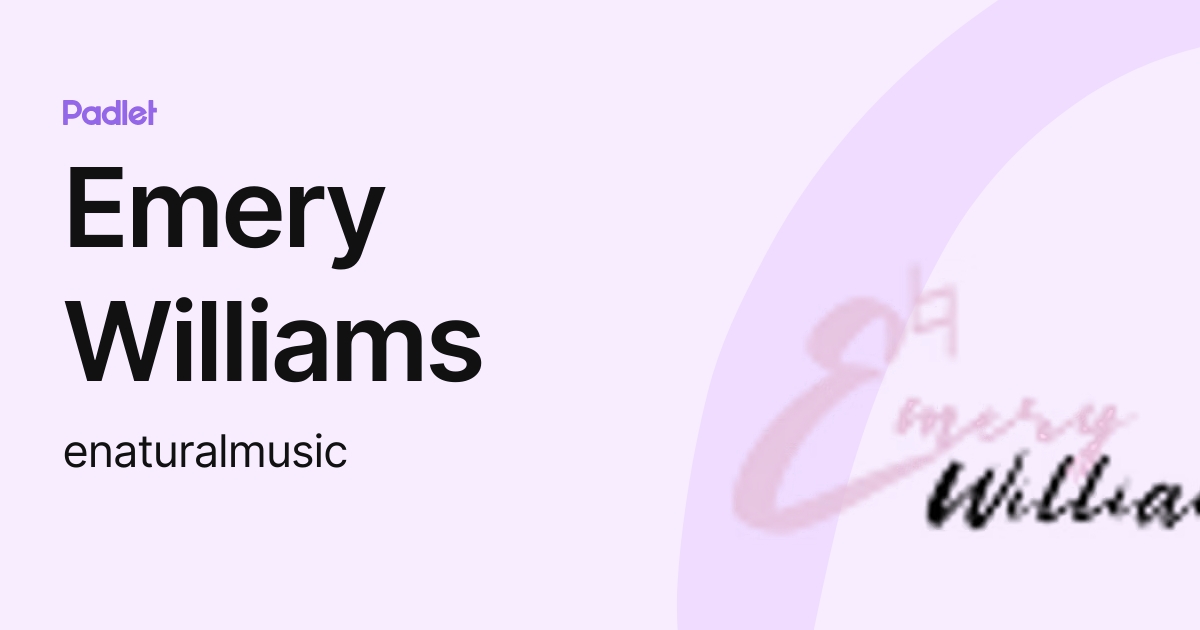 Emery Williams (enaturalmusic) profile | Padlet