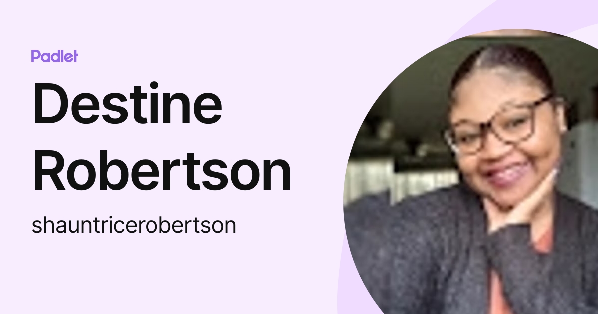 Destine Robertson (shauntricerobertson) profile | Padlet