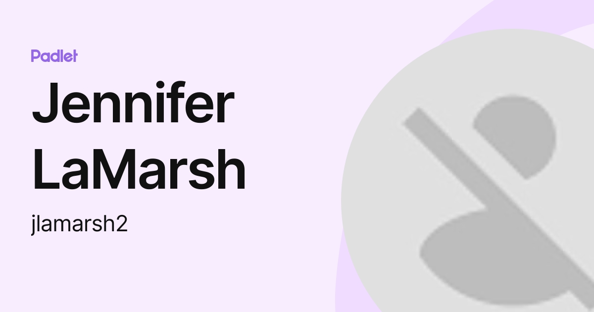 Jennifer LaMarsh (jlamarsh2) profile | Padlet