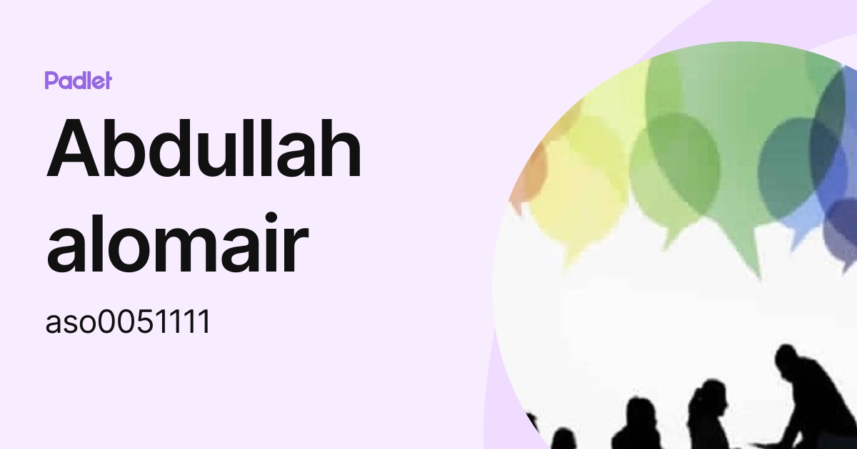 Abdullah alomair (aso0051111) profile | Padlet