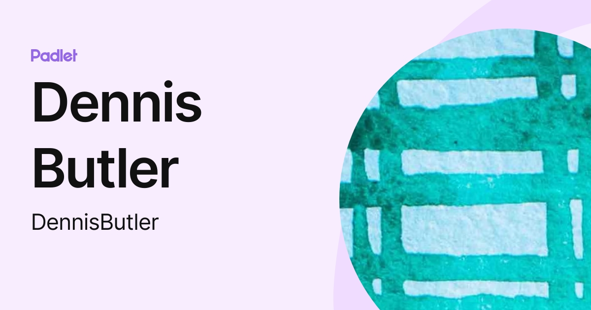 Dennis Butler (DennisButler) profile | Padlet