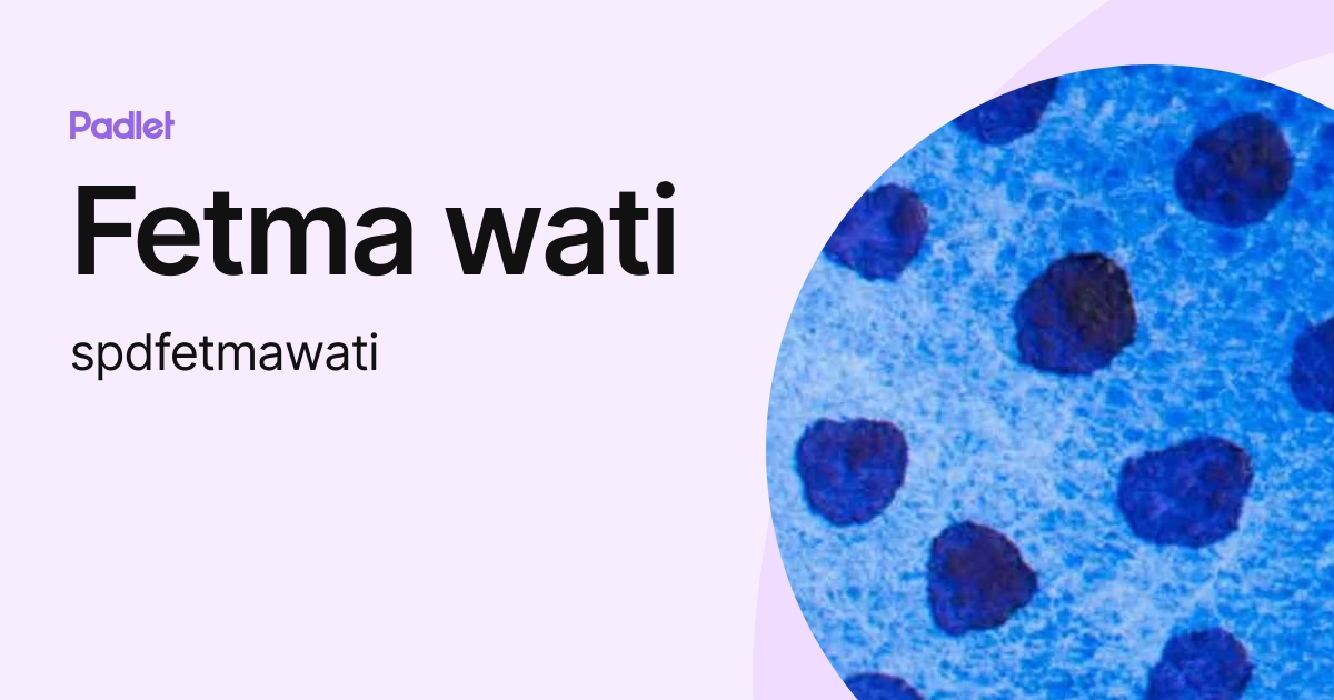 Fetma wati (spdfetmawati) profile | Padlet