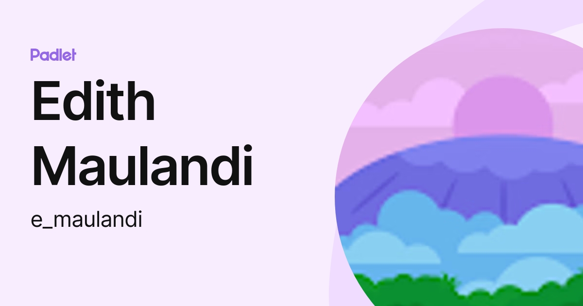 Edith Maulandi (e_maulandi) profile | Padlet