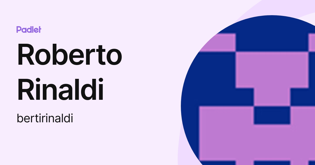 Roberto Rinaldi (bertirinaldi) profile | Padlet