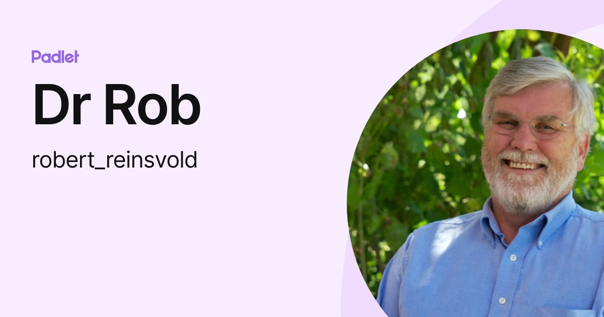 Dr Rob (robert_reinsvold) profile | Padlet