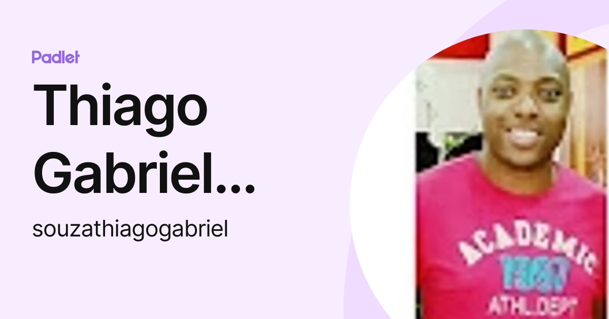 Thiago Gabriel Souza (souzathiagogabriel) profile | Padlet