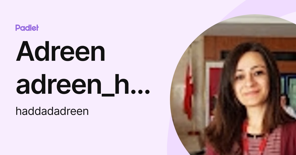 Adreen adreen_haddad@yahoo.com (haddadadreen) profile | Padlet