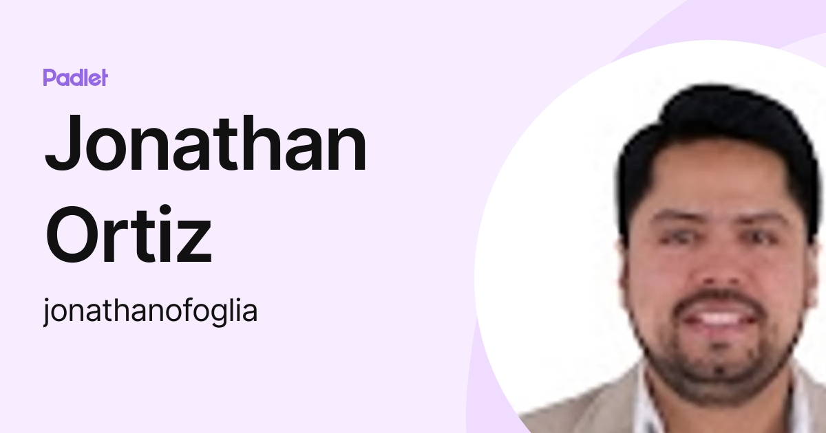 Jonathan Ortiz (jonathanofoglia) profile | Padlet