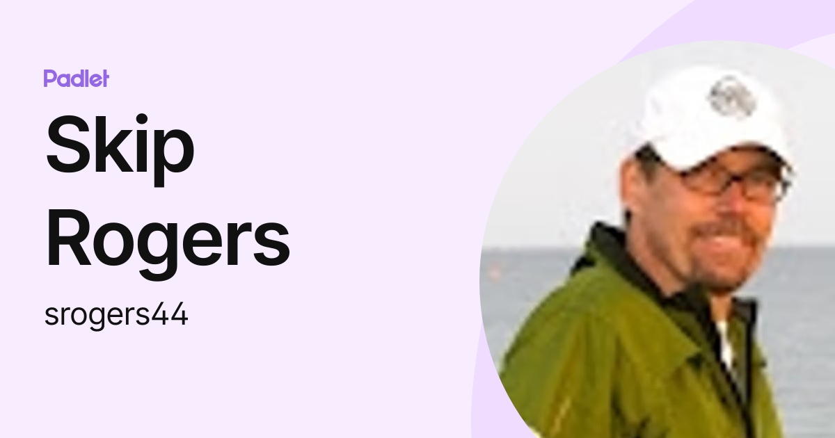 Skip Rogers (srogers44) profile | Padlet