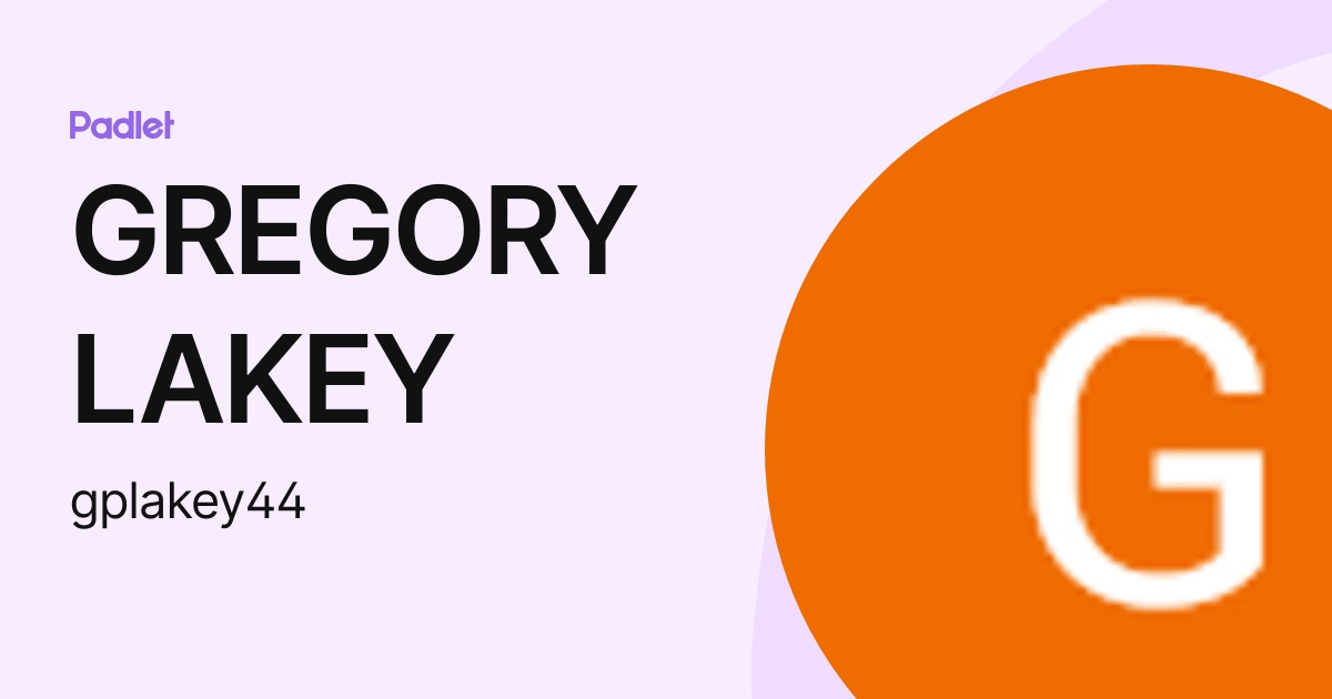 GREGORY LAKEY (gplakey44) profile | Padlet