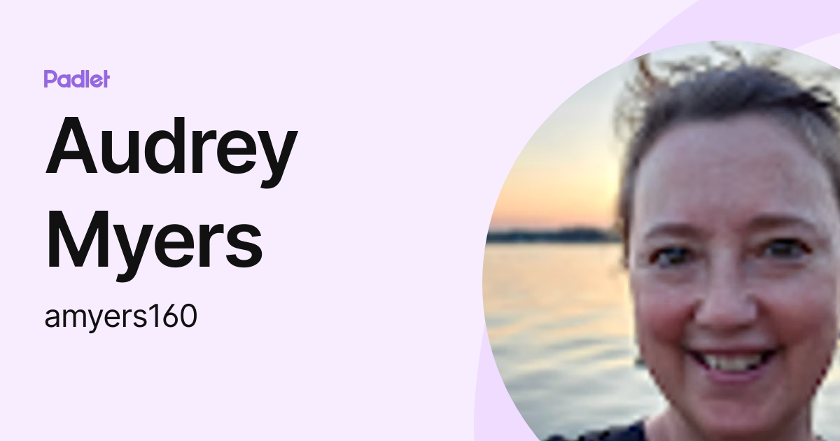 Audrey Myers (amyers160) profile | Padlet