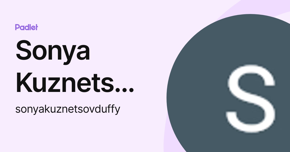 Sonya Kuznetsov Duffy (sonyakuznetsovduffy) profile | Padlet
