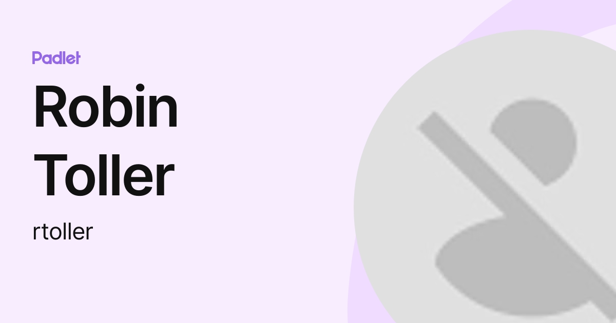 Robin Toller (rtoller) profile | Padlet