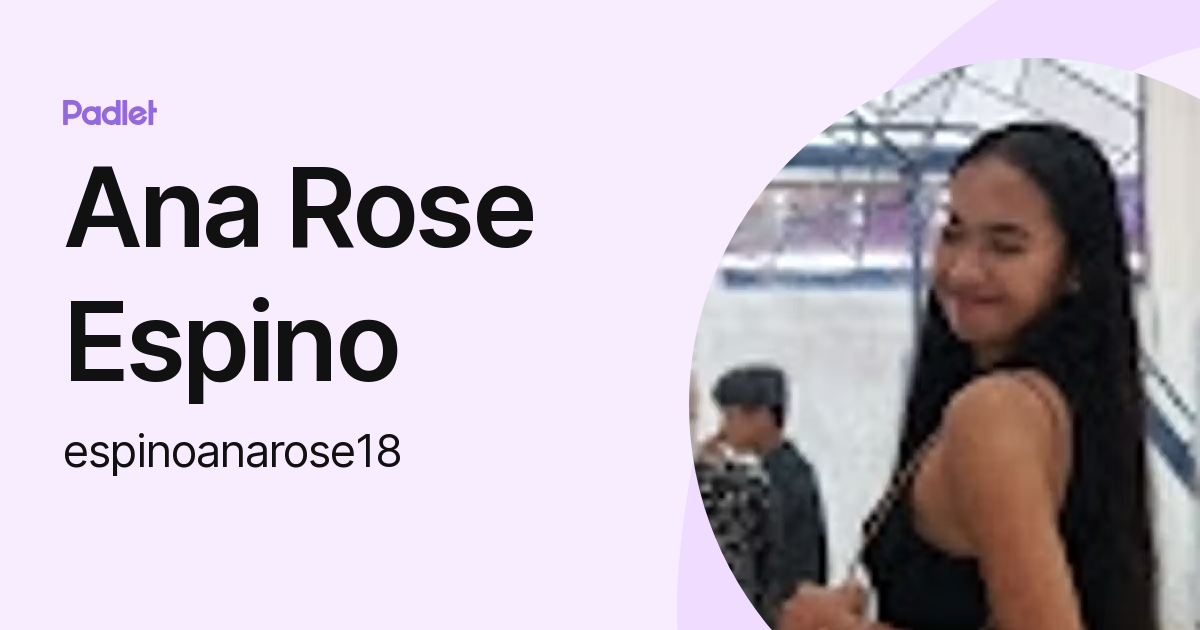 Ana Rose Espino (espinoanarose18) profile | Padlet