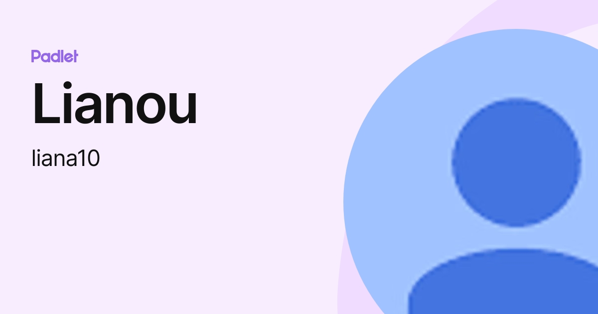 Lianou (liana10) profile | Padlet