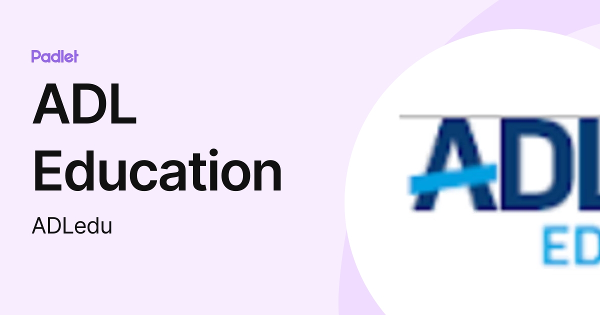 ADL Education (ADLedu) profile | Padlet