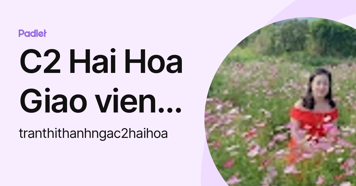 C2 Hai Hoa Giao vien Tieng Anh Tran Thi Thanh Nga (tranthithanhngac2haihoa) profile | Padlet