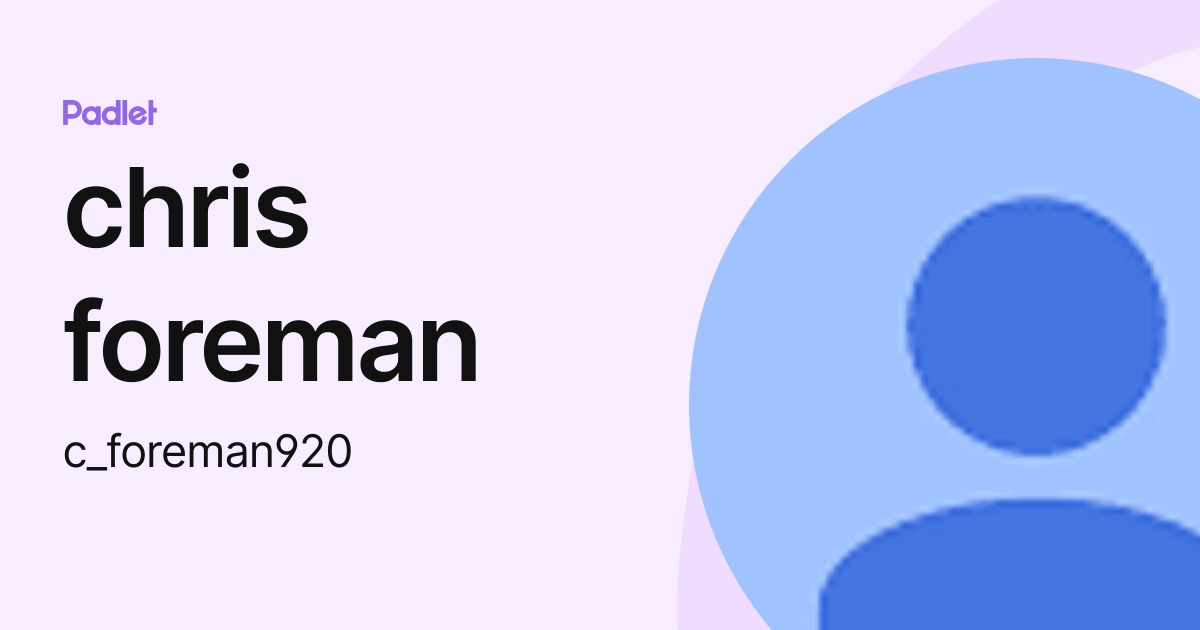 chris foreman (c_foreman920) profile | Padlet