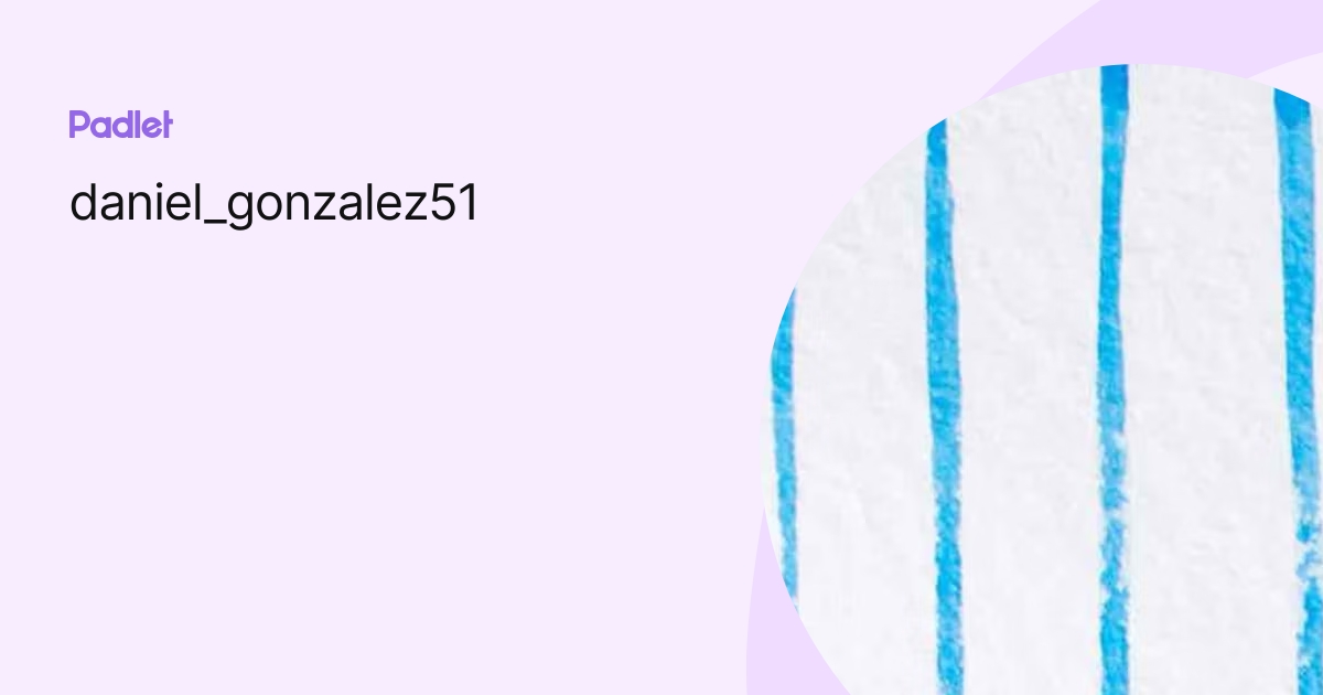 daniel_gonzalez51 profile | Padlet
