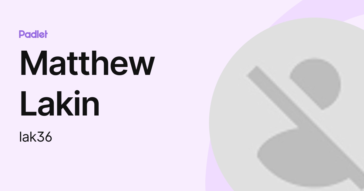 Matthew Lakin (lak36) profile | Padlet