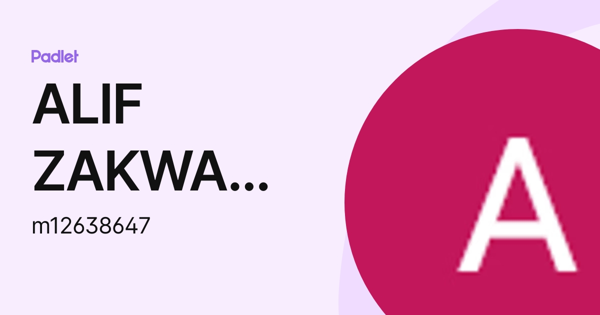 ALIF ZAKWAN BIN MOHD AZRAN Moe (m12638647) profile | Padlet