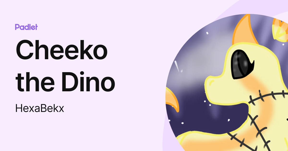Cheeko the Dino (HexaBekx) profile | Padlet