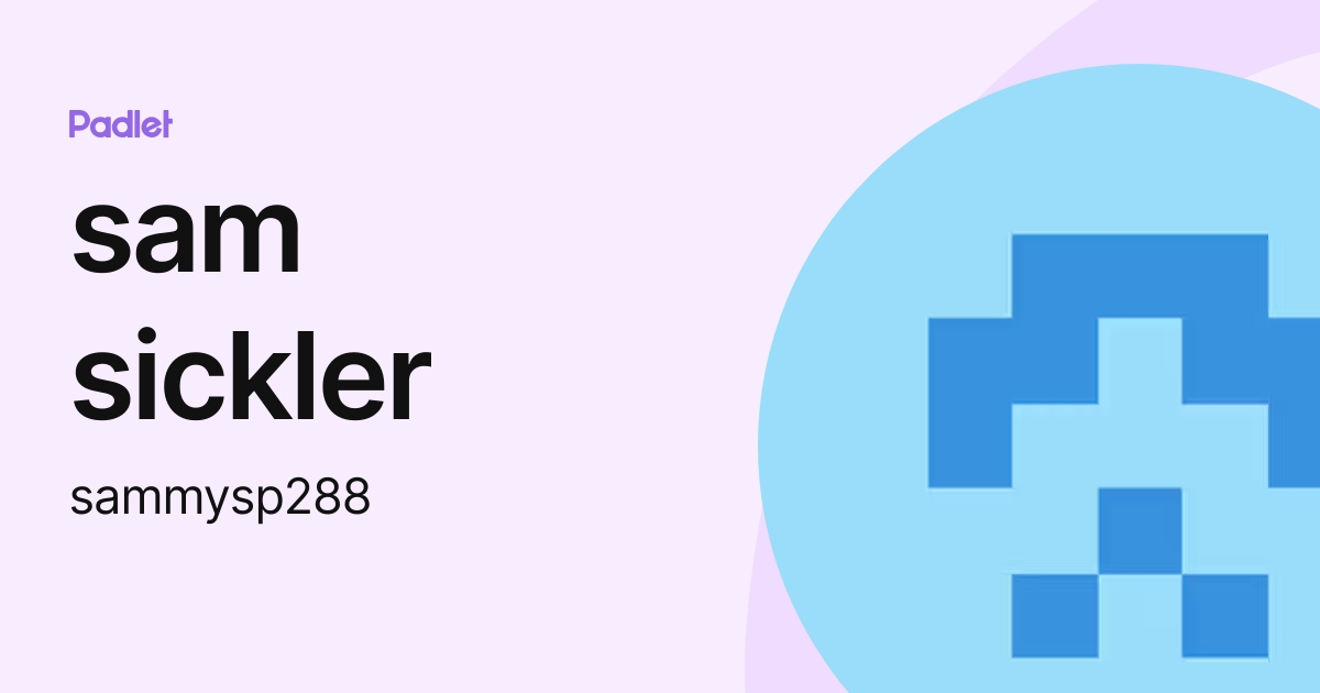 sam sickler (sammysp288) profile | Padlet
