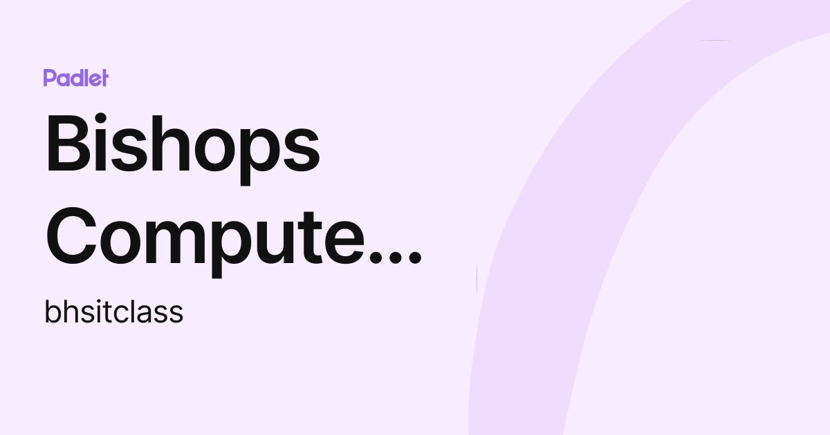 Bishops Computer Science (bhsitclass) profile | Padlet