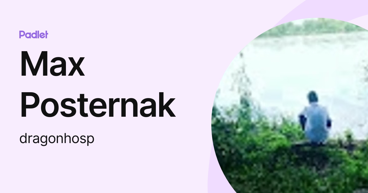 Max Posternak (dragonhosp) profile | Padlet