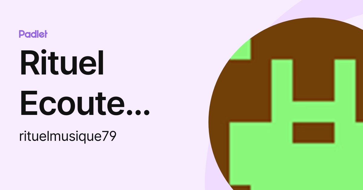 Rituel Ecoute Musicale 79 (rituelmusique79) profile | Padlet