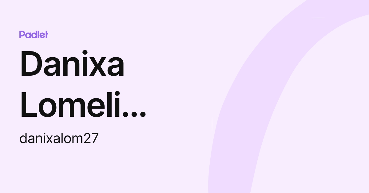 Danixa Lomeli Hernandez (danixalom27) profile | Padlet