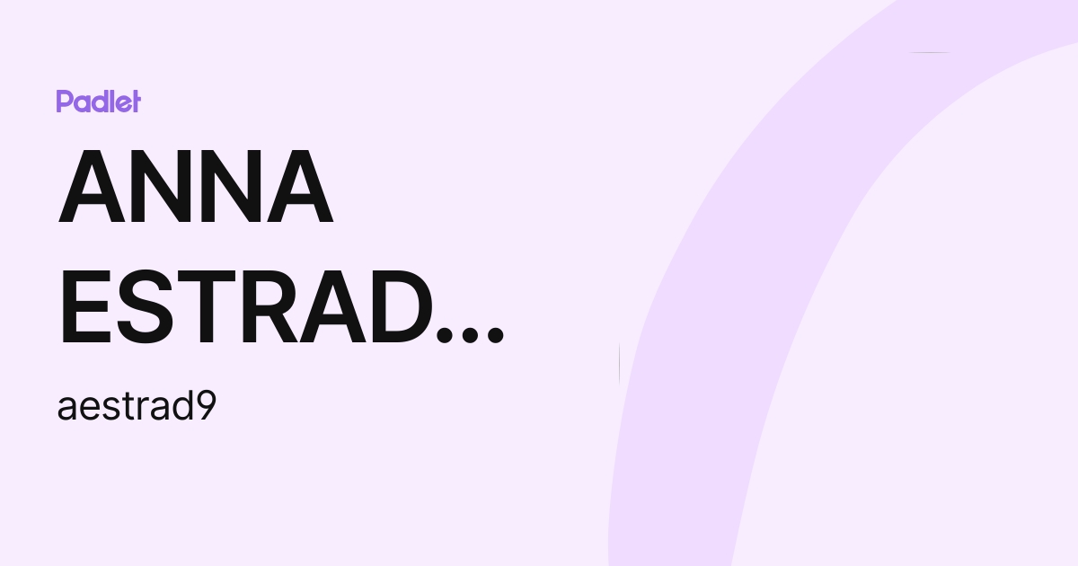 ANNA ESTRADA BARTRONS (aestrad9) profile | Padlet