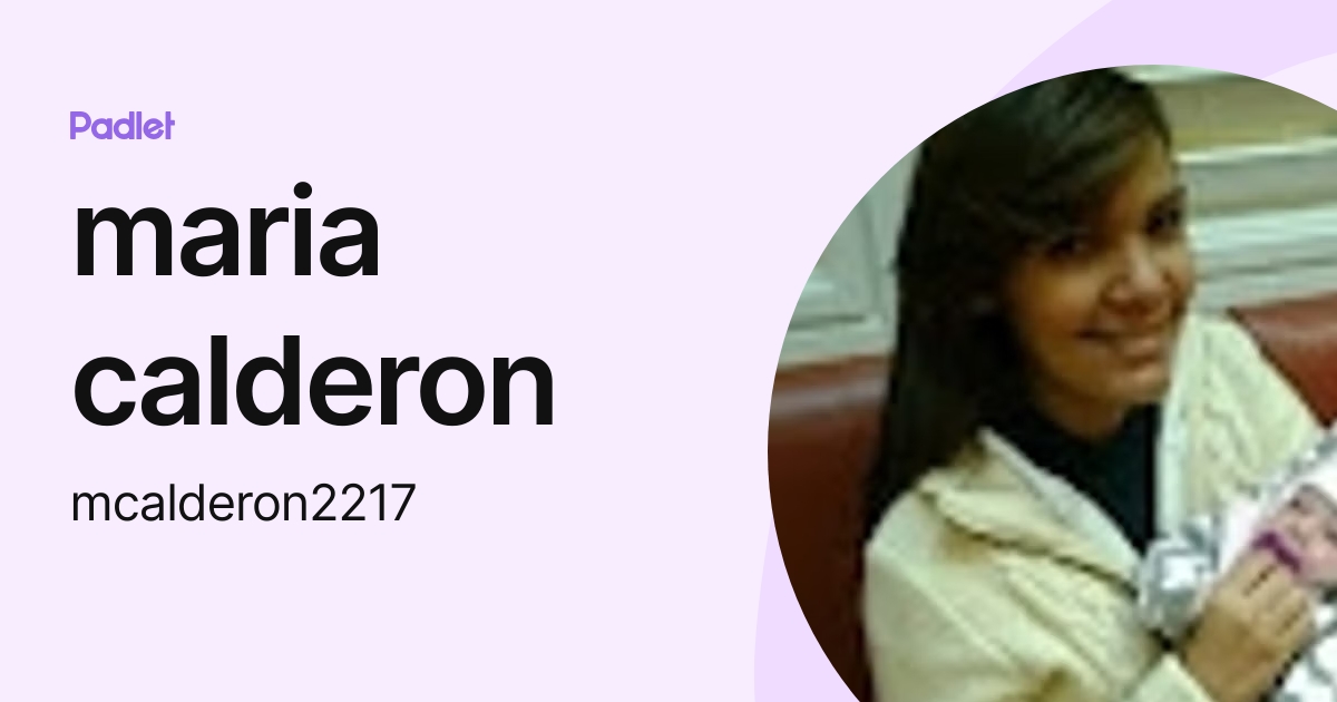 maria calderon (mcalderon2217) profile | Padlet