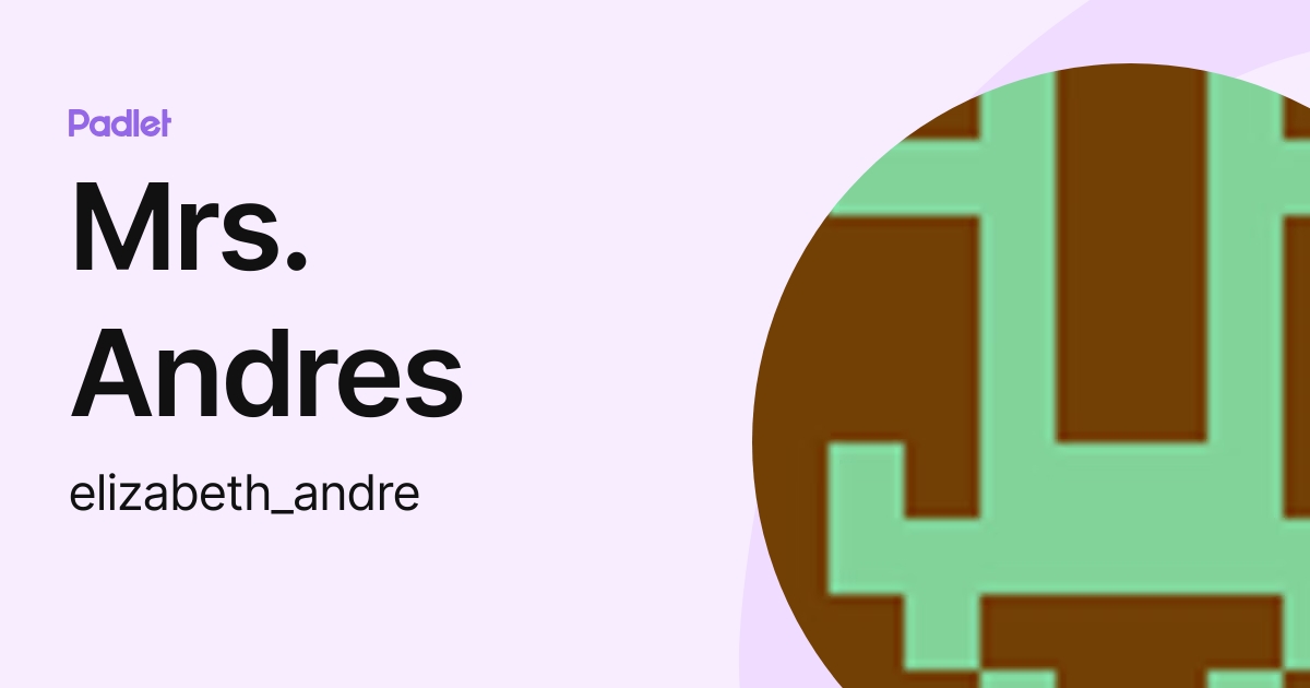 Mrs. Andres (elizabeth_andre) profile | Padlet