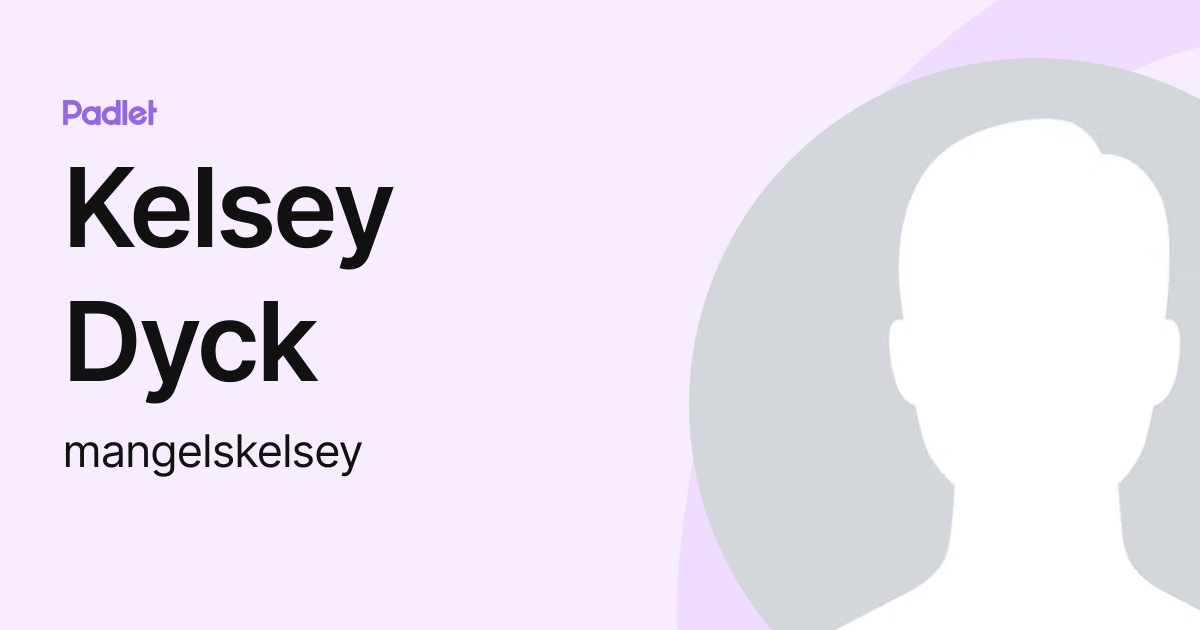 Kelsey Dyck (mangelskelsey) profile | Padlet