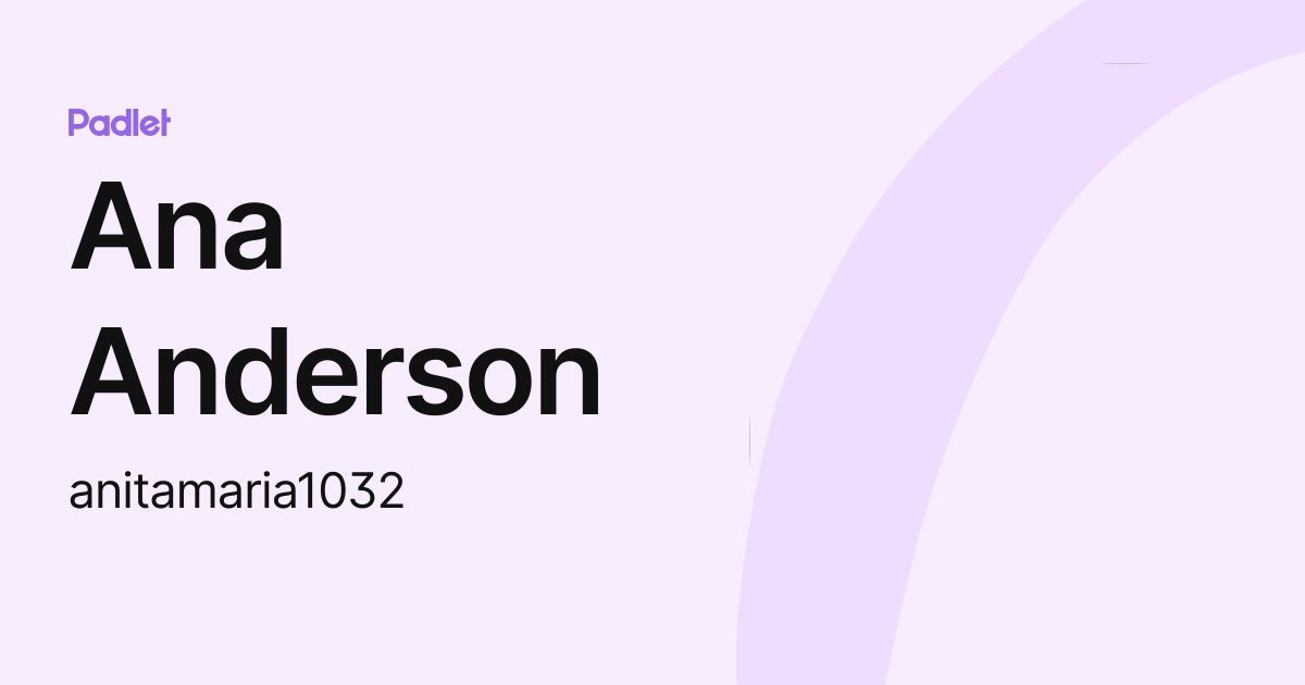 Ana Anderson (anitamaria1032) profile | Padlet