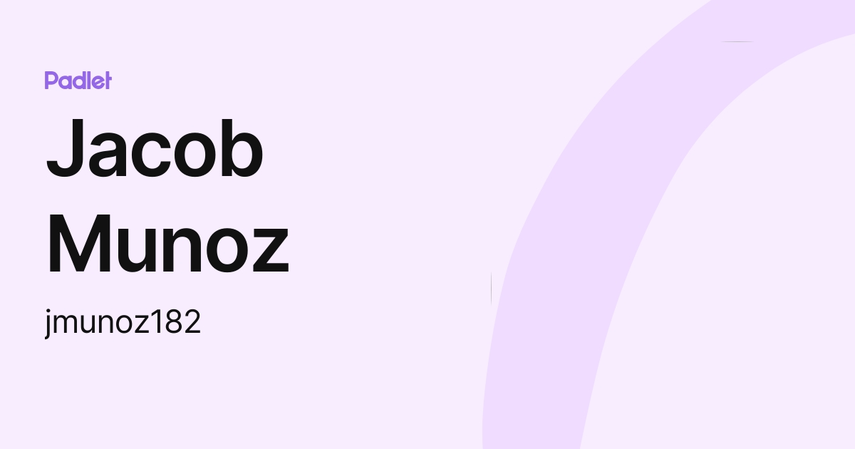 Jacob Munoz (jmunoz182) profile | Padlet