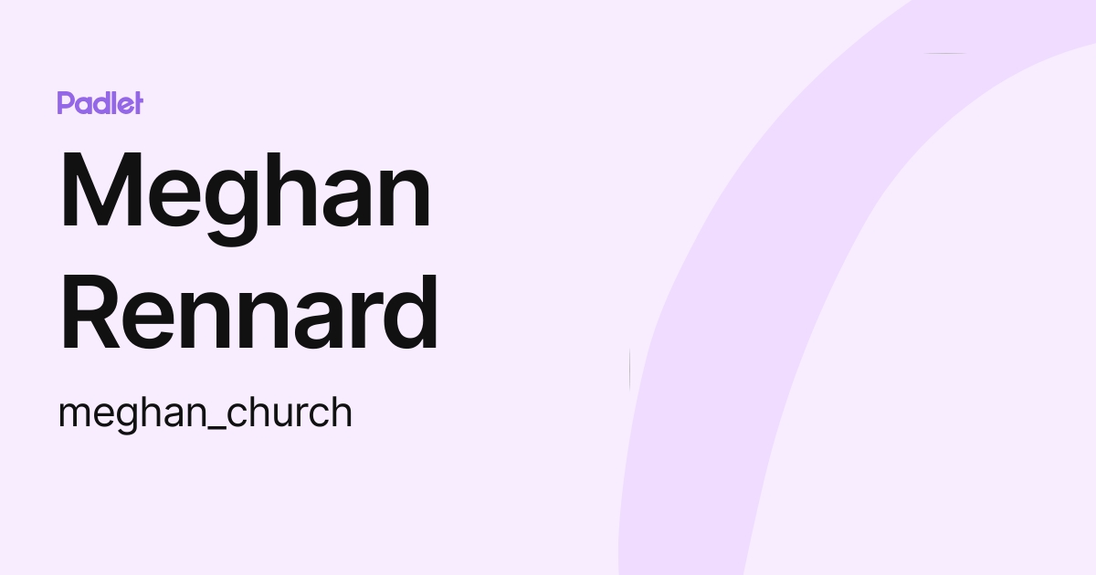 Meghan Rennard (meghan_church) profile | Padlet