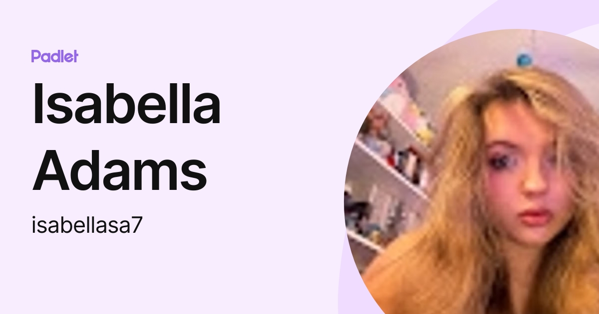Isabella Adams (isabellasa4) profile | Padlet