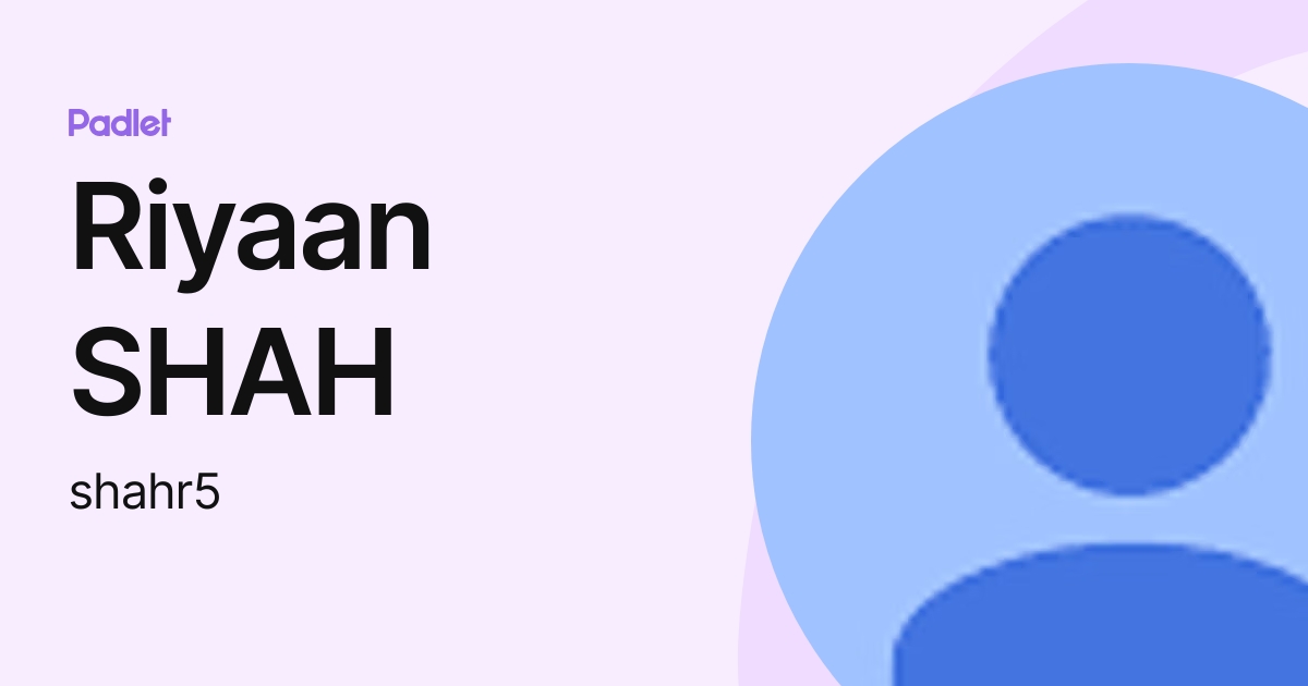 Riyaan SHAH (shahr5) profile | Padlet