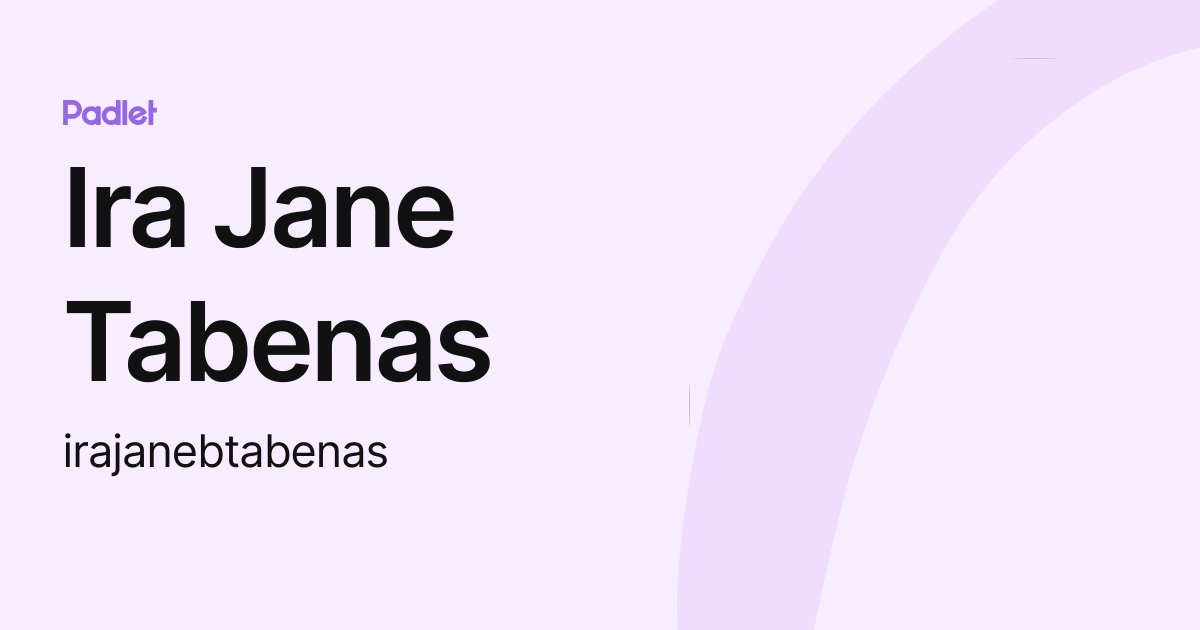 Ira Jane Tabenas (irajanebtabenas) profile | Padlet