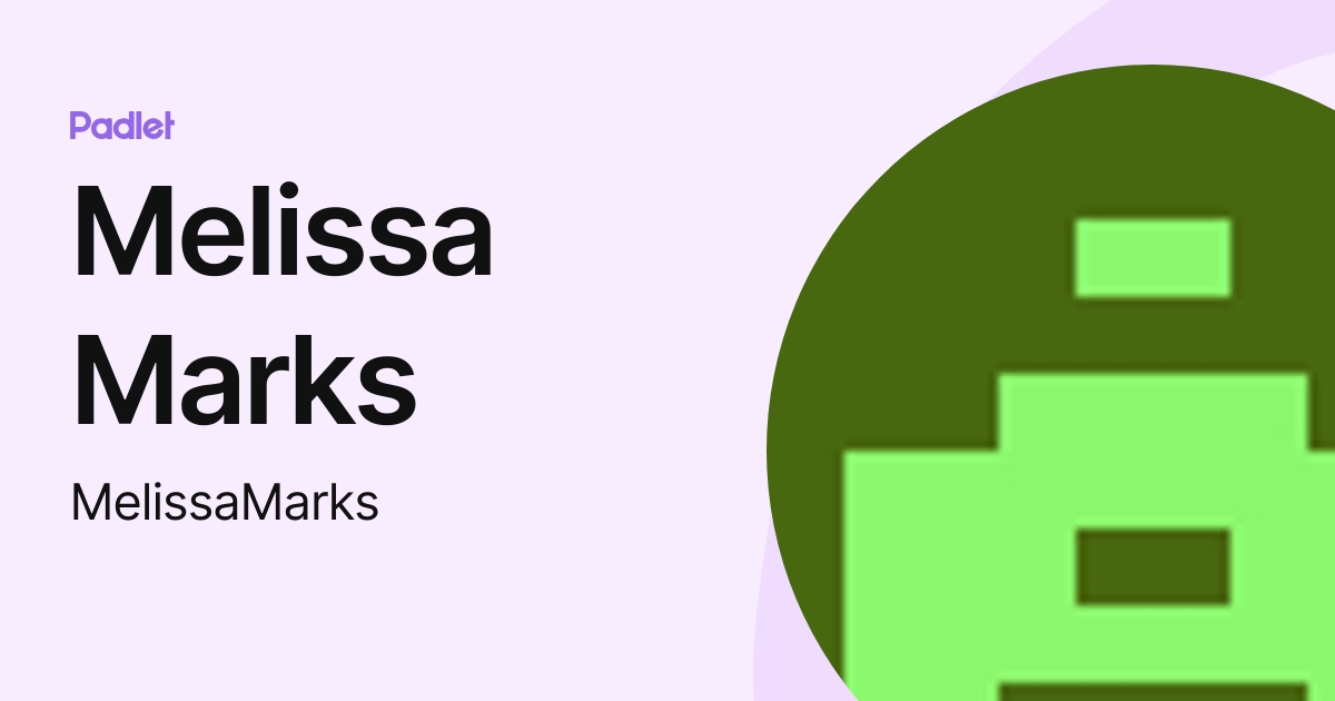 Melissa Marks (MelissaMarks) profile | Padlet