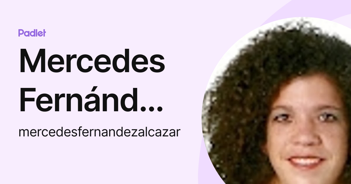 Mercedes Fernández Alcázar (mercedesfernandezalcazar) profile | Padlet