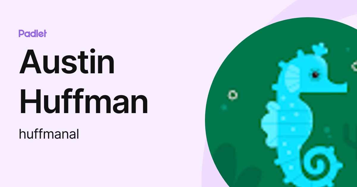Austin Huffman (huffmanal) profile | Padlet