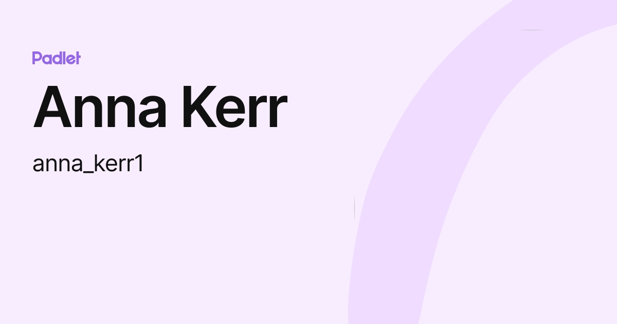 Anna Kerr (anna_kerr1) profile | Padlet
