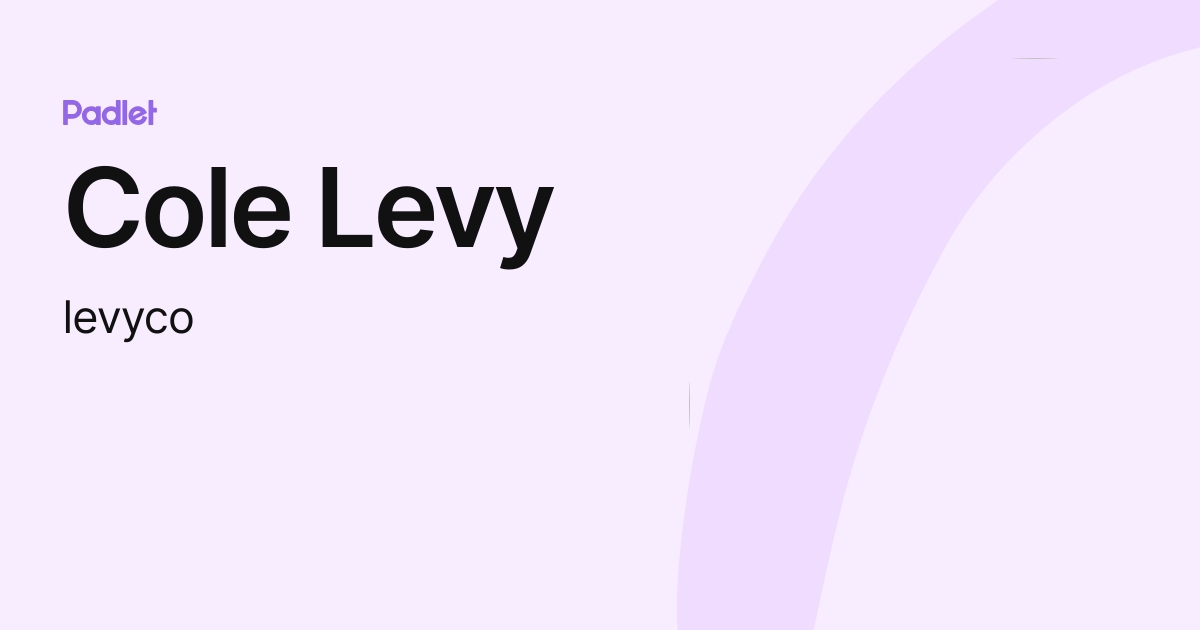 Cole Levy (levyco) profile | Padlet