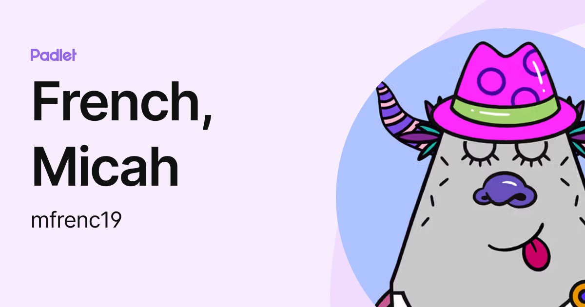 French, Micah (mfrenc19) profile | Padlet